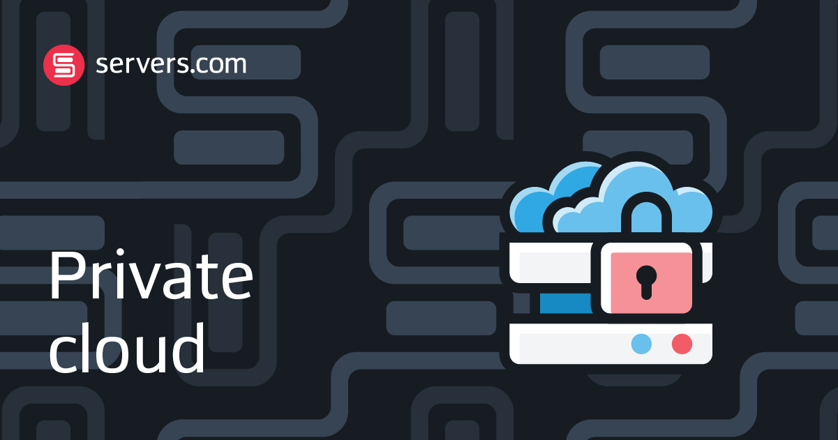 Private Cloud Solutions Provider | servers.com