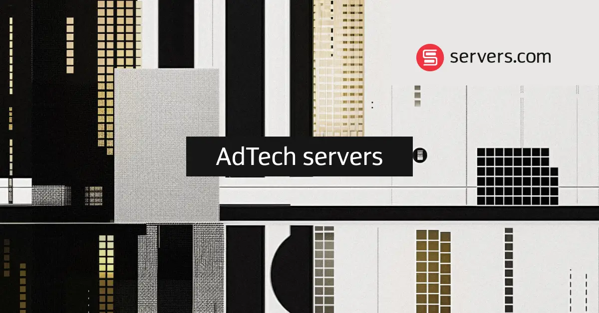 Adtech Servers | Dedicated Ad Servers | servers.com