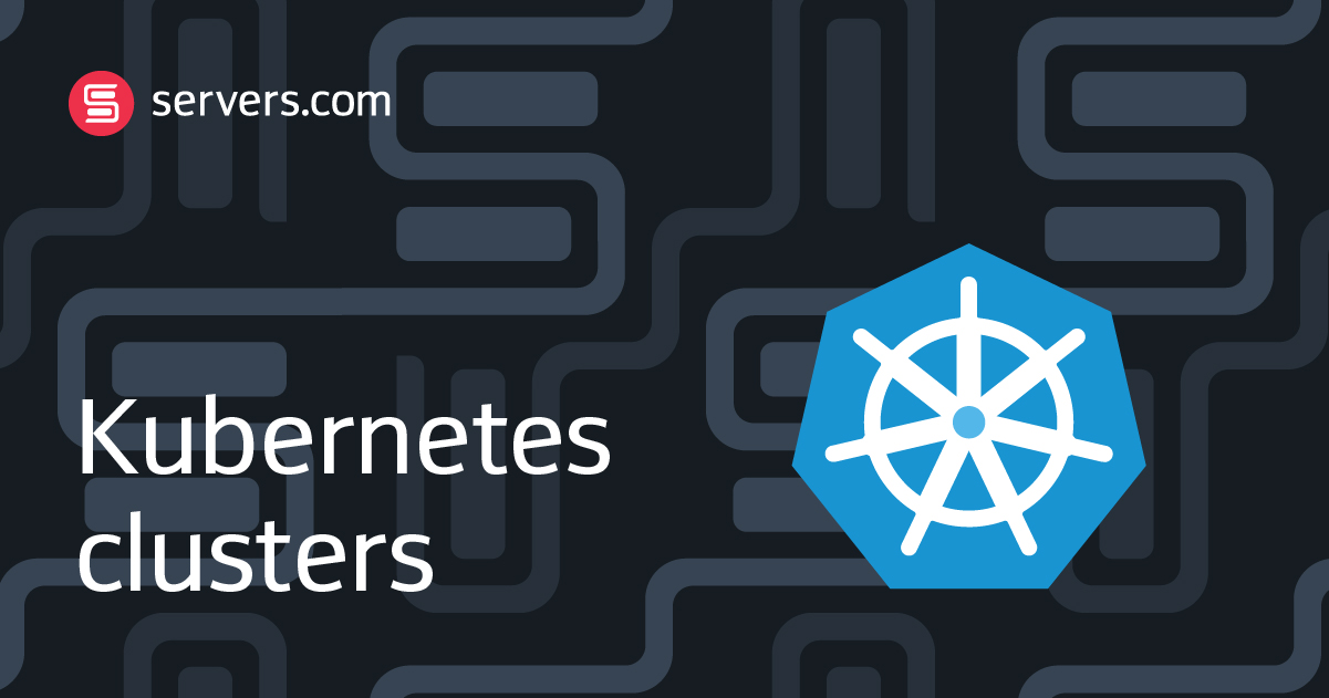 Kubernetes Clusters - Deploy on Bare Metal Server | servers.com