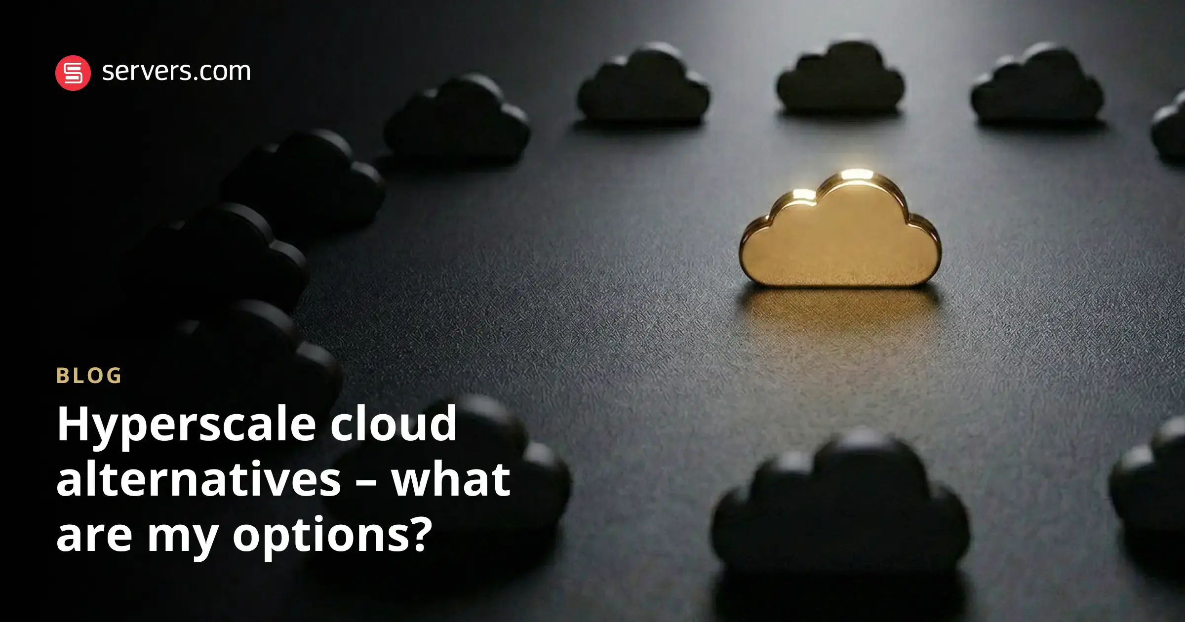 Hyperscale Cloud Alternatives - [Consider these 3 Options]